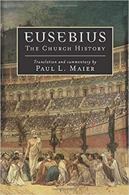 Eusebius: The Church History by Eusebius, Paul Maier