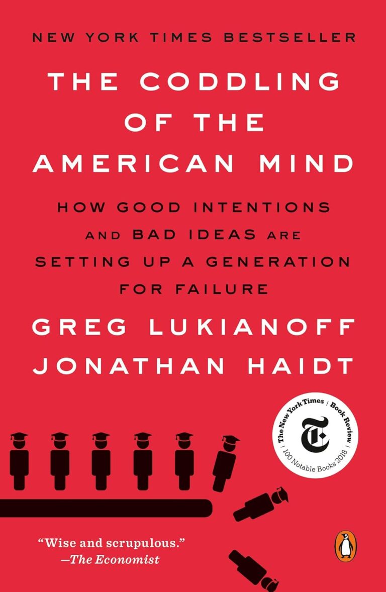 The Coddling of the American Mind: How Good Intentions and Bad Ideas ...