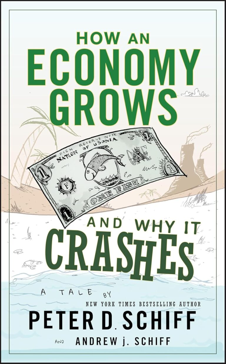 How an Economy Grows and Why It Crashes by Peter Schiff